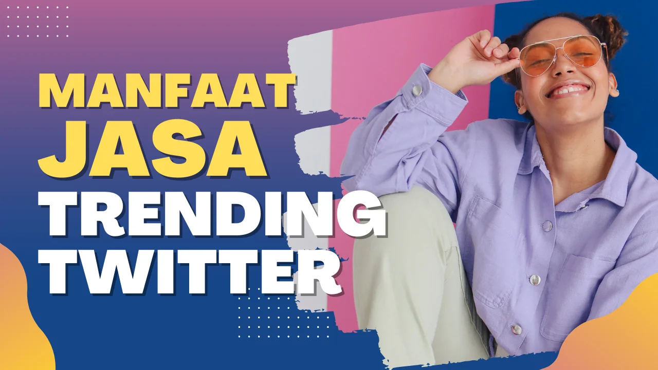 Manfaat Jasa Trending Twitter Indonesia
